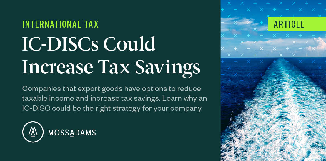 How IC-DISCs Can Increase Your Tax Savings | Moss Adams